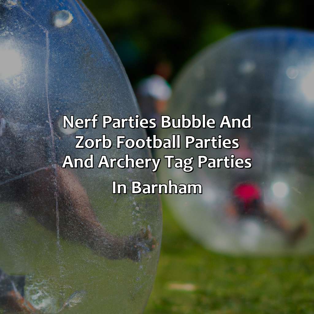 Nerf Parties, Bubble And Zorb Football Parties, And Archery Tag Parties ...